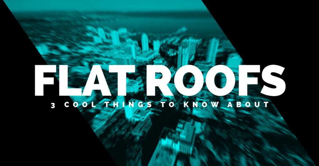 3 Cool Things to Know about Flat Roofs | Aderhold Roofing